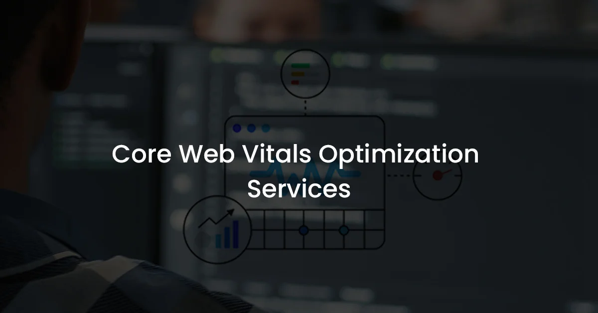 Core Web Vitals Optimization Services | Fix LCP, INP & CLS