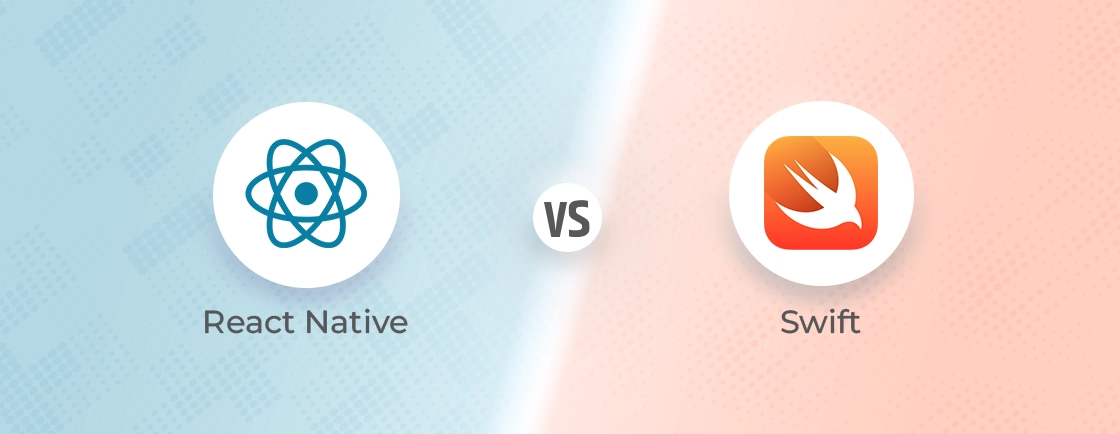 React Native Vs Swift: Key Differences, Pros & Cons